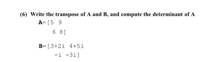 Solved (6) Write the transpose of A and B, and compute the | Chegg.com