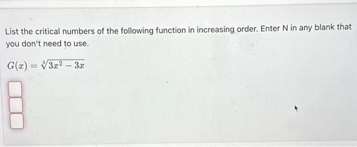 Solved List the critical numbers of the following function | Chegg.com