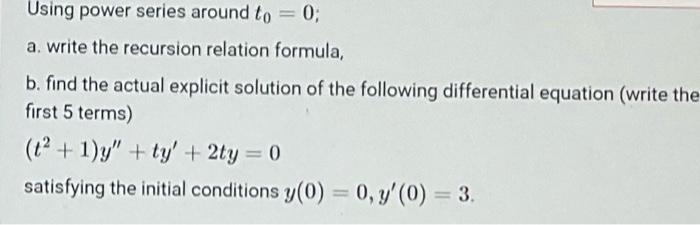Solved Using power series around t0=0; a. write the | Chegg.com