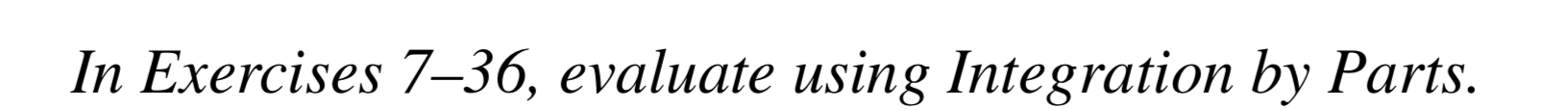 Solved In Exercises 7-36, ﻿evaluate using Integration by | Chegg.com
