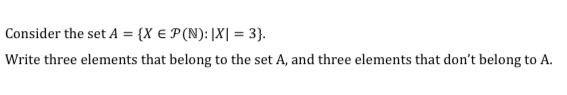 Solved Consider the set A={X∈P(N):∣X∣=3} Write three | Chegg.com