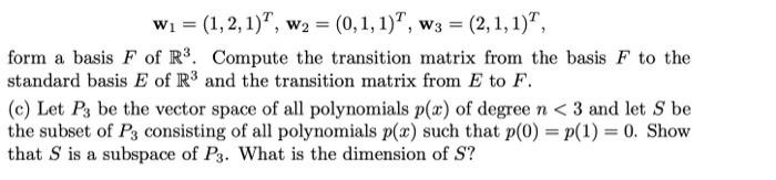 Solved w1=(1,2,1)T,w2=(0,1,1)T,w3=(2,1,1)T, form a basis F | Chegg.com