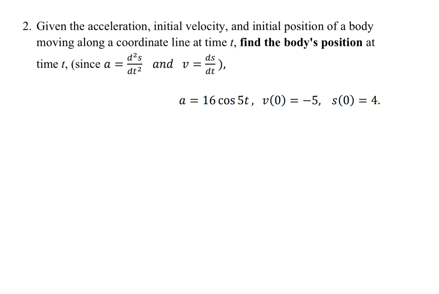 Solved Given The Acceleration Initial Velocity And Initial 4722