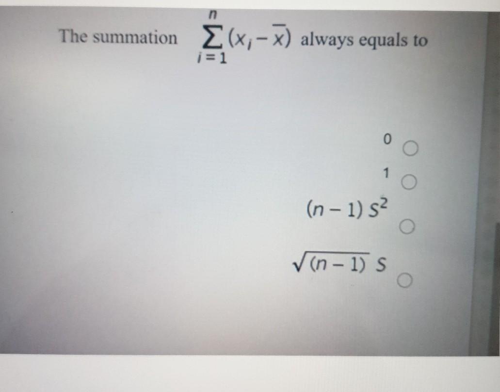 Solved The summation {(x,- x) always equals to i = 1 0 (n-1) | Chegg.com
