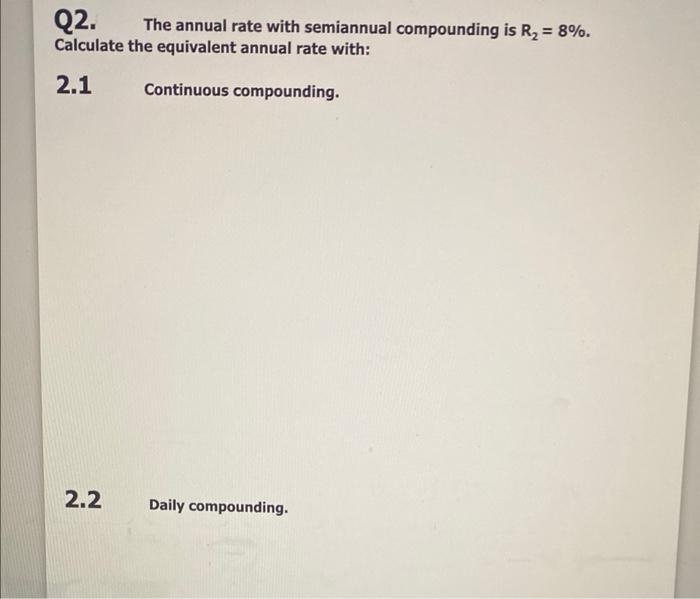 Solved Q2. The annual rate with semiannual compounding is | Chegg.com
