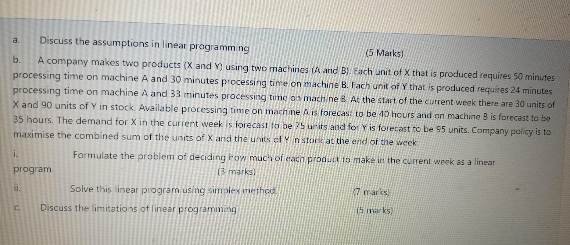 Solved a. Discuss the assumptions in linear programming b. A | Chegg.com