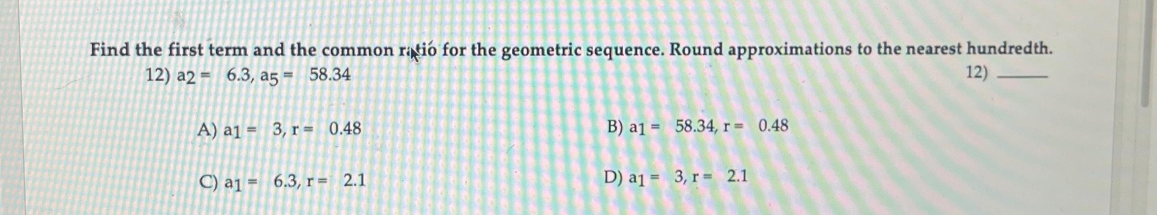 Solved Find the first term and the common ritio for the | Chegg.com