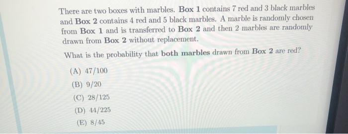 Solved There are two boxes with marbles. Box 1 contains 7 | Chegg.com