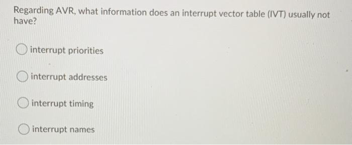 Solved Regarding AVR, what information does an interrupt | Chegg.com