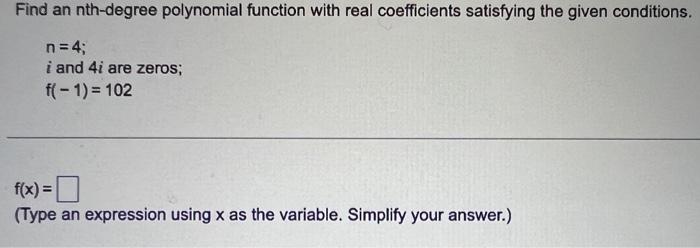 Solved Find an nth-degree polynomial function with real | Chegg.com