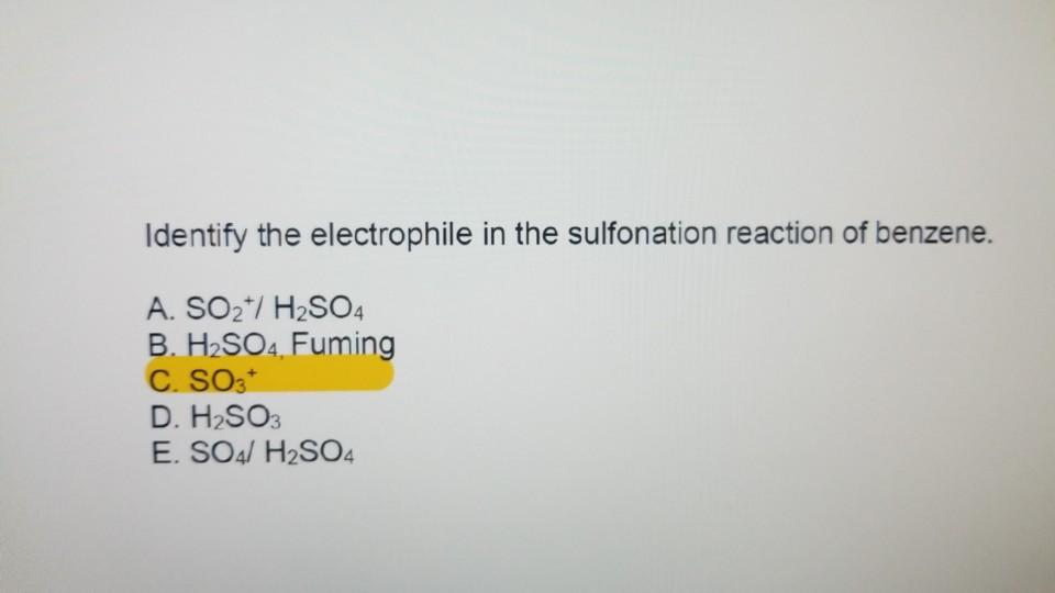 Solved Identify the electrophile in the sulfonation reaction | Chegg.com