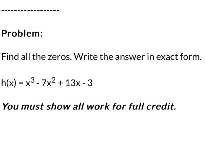 Solved Problem: Find all the zeros. Write the answer in | Chegg.com