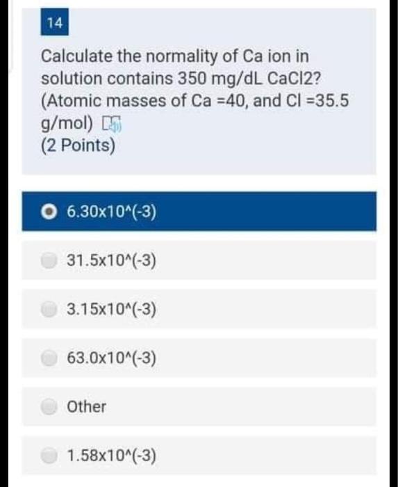 Solved 14 Calculate the normality of Ca ion in solution | Chegg.com