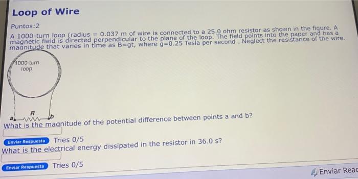 Solved Puntos:2 A 1000 -turn loop (radius =0.037 m of wire | Chegg.com