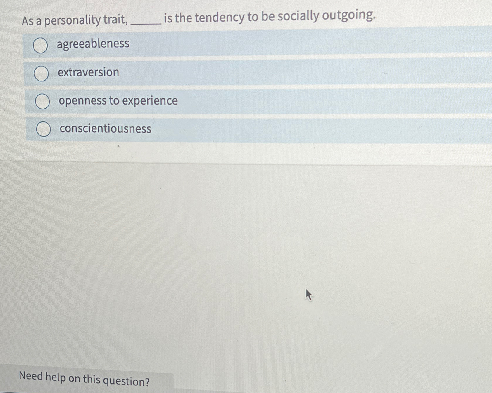 Solved As a personality trait, is the tendency to be | Chegg.com