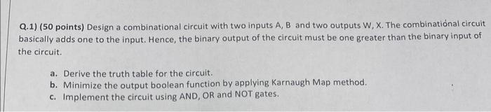 Solved Q.1) (50 points) Design a combinational circuit with | Chegg.com