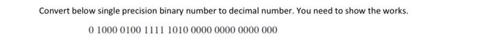 Solved Convert below single precision binary number to | Chegg.com