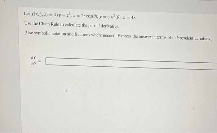 Solved Let f(x,y,z)=4xy−z2,x=2rcos(θ),y=cos2(θ),z=4r. Use | Chegg.com