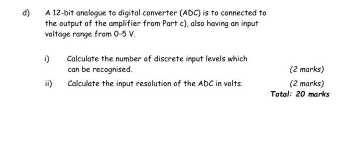 Solved d) A 12-bit analogue to digital converter (ADC) is to | Chegg.com