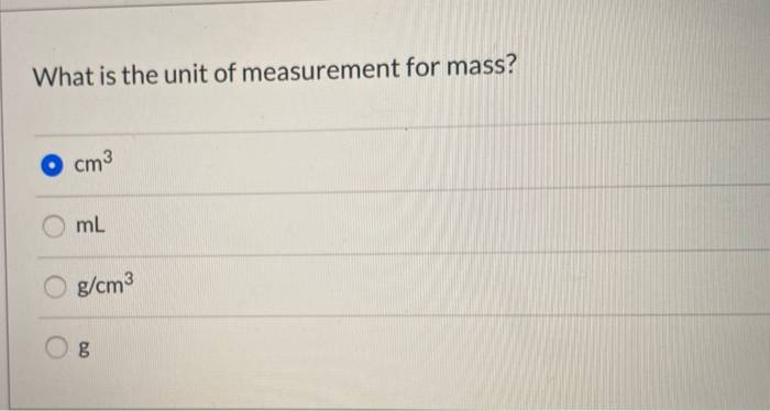 Solved What is the unit of measurement for mass? O cm3 O mL | Chegg.com