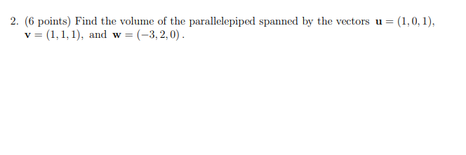 Solved (6 points) Find the volume of the parallelepiped | Chegg.com Solved (6 points) Find the volume of the parallelepiped | Chegg.com
