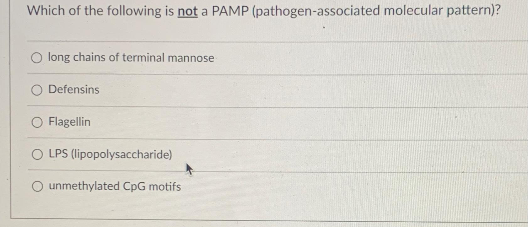 Solved Which of the following is not a PAMP | Chegg.com