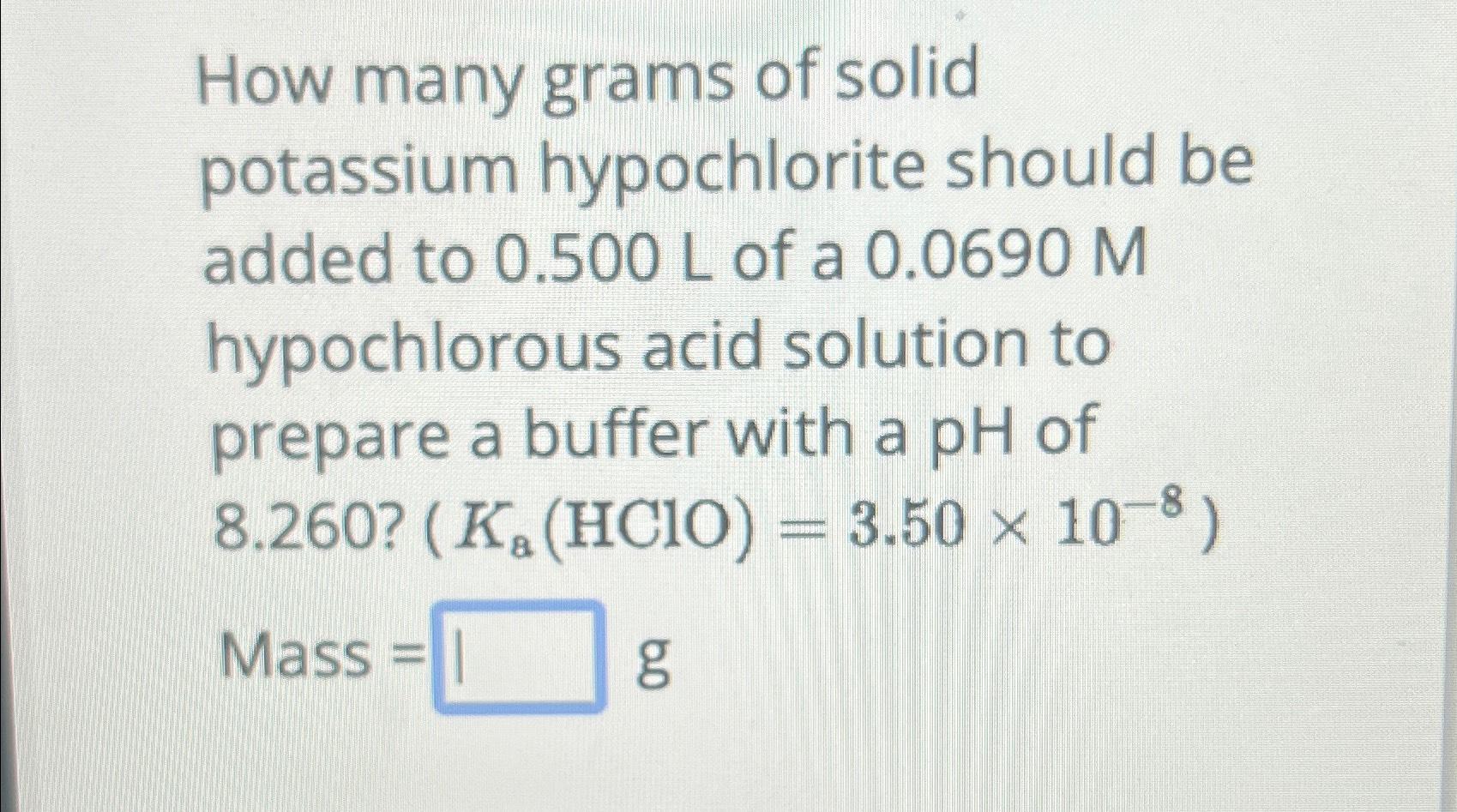 Solved How many grams of solid potassium hypochlorite should | Chegg.com