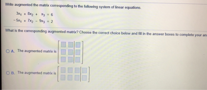 Solved Write augmented the matrix corresponding to the | Chegg.com