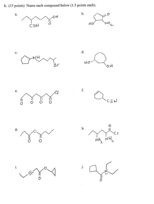 Solved 1. (15 points) Name each compound below (1.5 points | Chegg.com Solved 1. (15 points) Name each compound below (1.5 points | Chegg.com