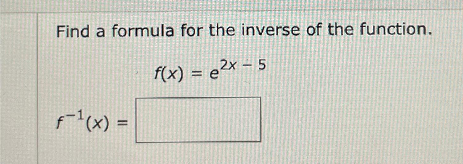 Solved Find a formula for the inverse of the | Chegg.com