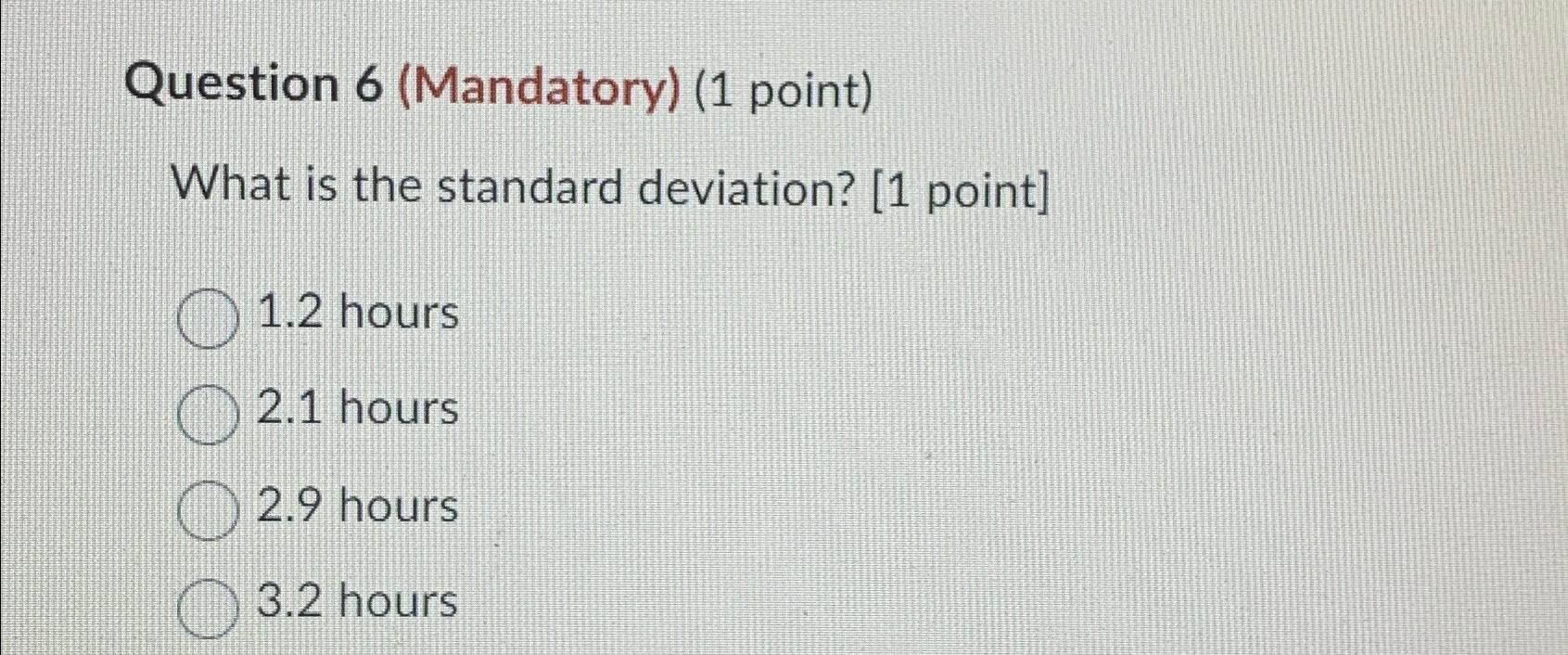 Solved Question 6 (Mandatory) (1 ﻿point)What is the standard | Chegg.com