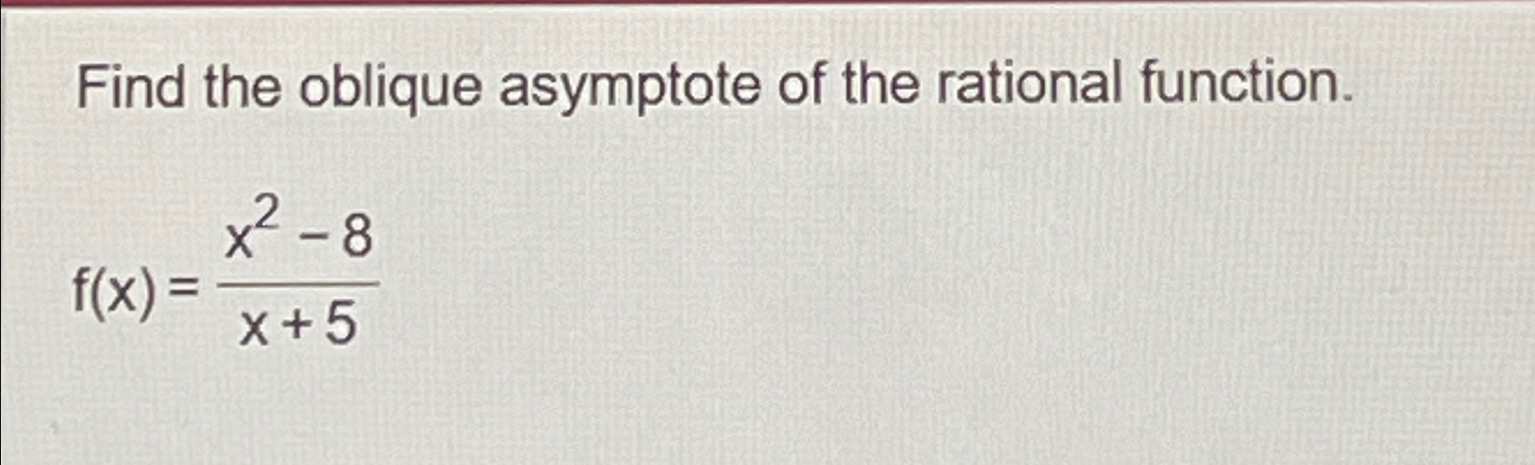 Solved Find the oblique asymptote of the rational | Chegg.com