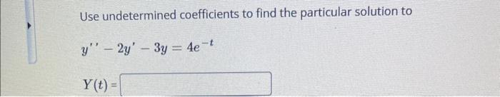 Solved Use undetermined coefficients to find the particular | Chegg.com