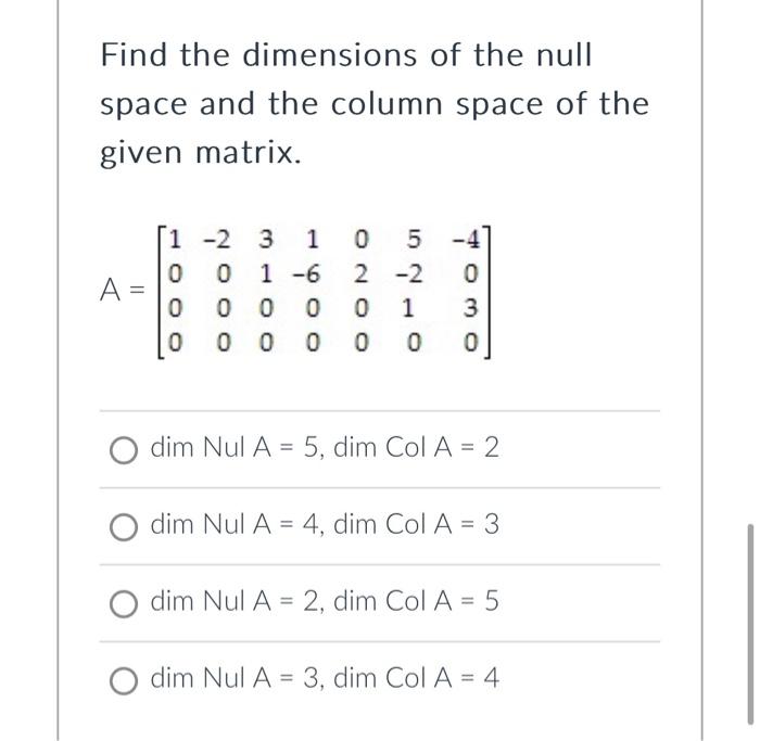 Solved Find the dimensions of the null space and the column | Chegg.com