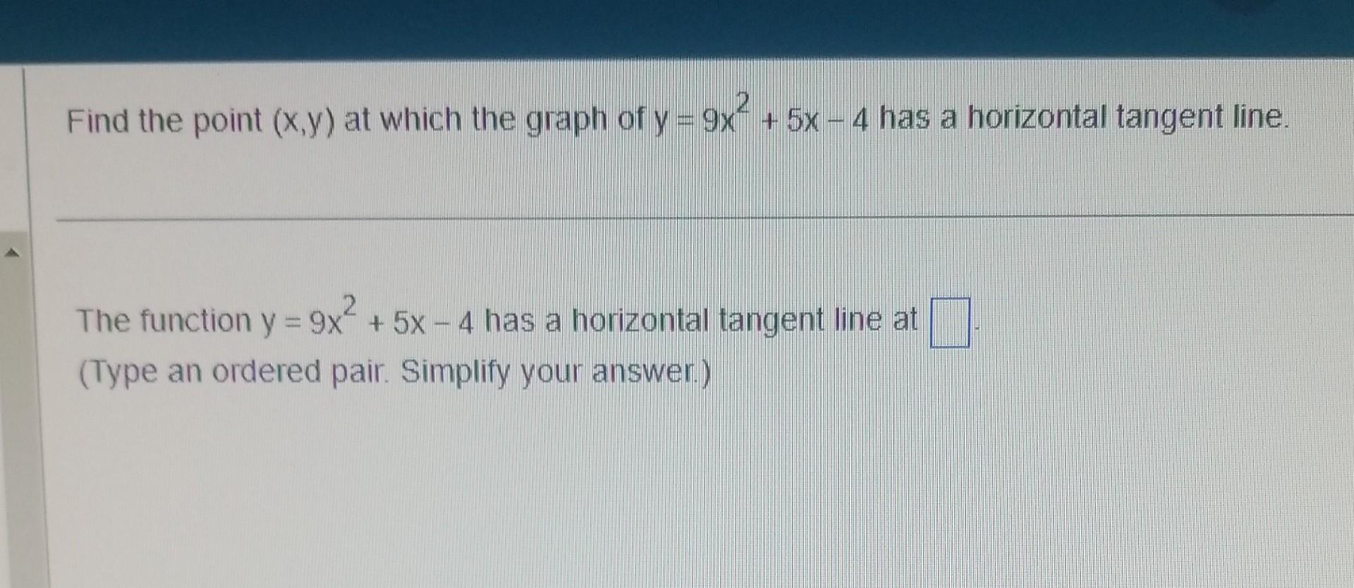 Solved Find the point (x,y) at which the graph of y=9x2+5x−4 | Chegg.com