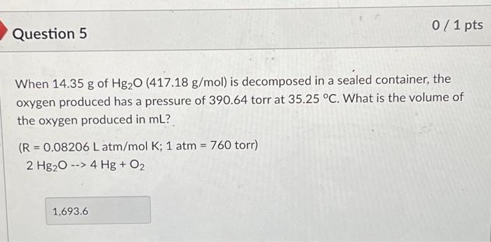 Solved Question 5 When 14.35 g of Hg2O (417.18 g/mol) is | Chegg.com