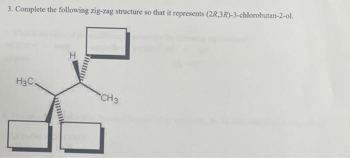 Solved 3. Complete the following zig-zag structure so that | Chegg.com