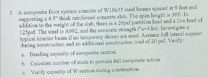 Solved 3. A composite floor system consists of W18x35 steel | Chegg.com