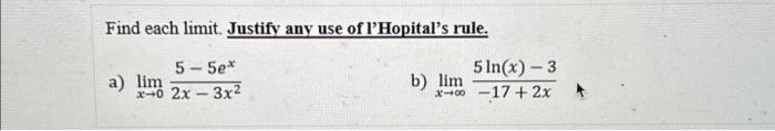 Solved Find each limit. Justify any use of l'Hopital's rule. | Chegg.com