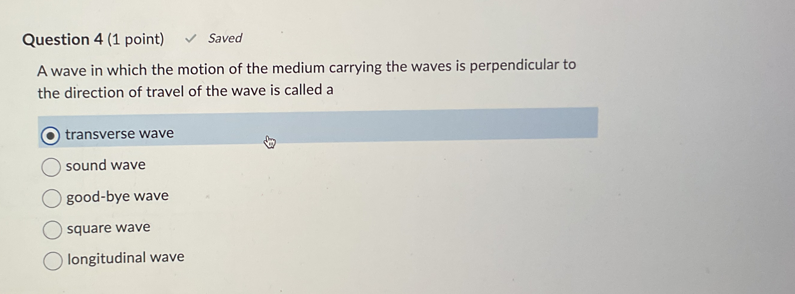 Solved Question 4 (1 ﻿point) ﻿SavedA wave in which the | Chegg.com