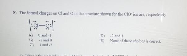 Solved 5) The formal charges on Cl and in the structure | Chegg.com