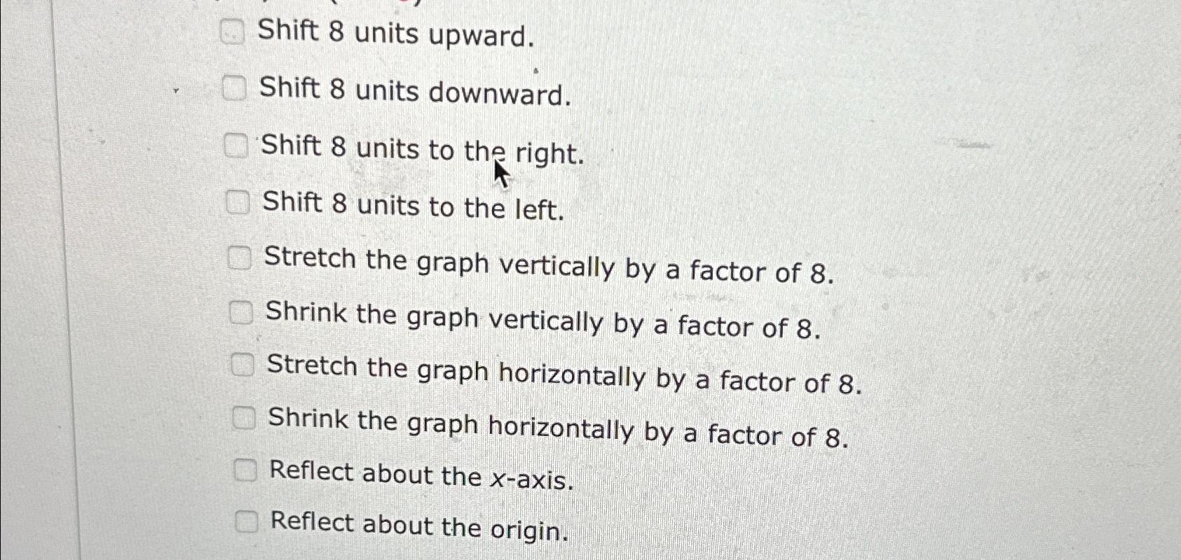 Solved Shift 8 ﻿units upward.Shift 8 ﻿units downward.Shift 8 | Chegg.com