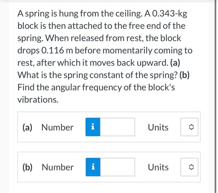 Solved A spring is hung from the ceiling. A 0.343−kg block | Chegg.com