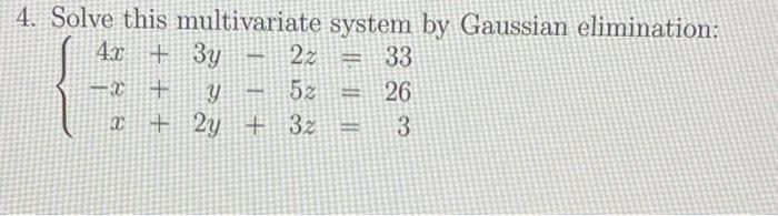 Solved 1. Solve this multivariate system by Gaussian | Chegg.com