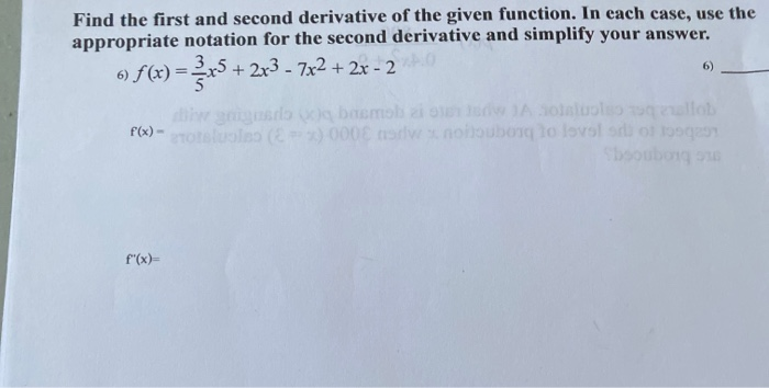 Solved 6) Find the first and second derivative of the given | Chegg.com