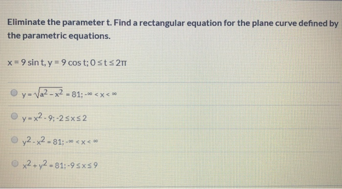 Solved Eliminate the parameter t. Find a rectangular | Chegg.com