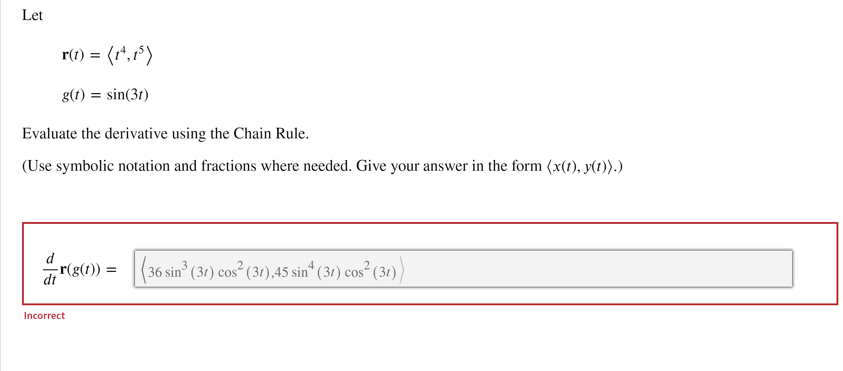 Solved Let r(t) = (t4,t5)g(t) = sin(t)Evaluate ddtr(g(t)) | Chegg.com