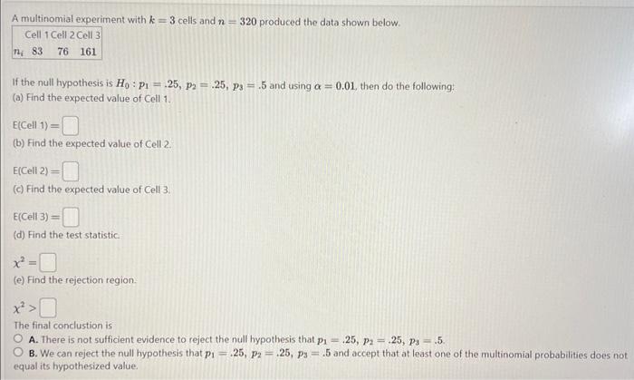 Solved A multinomial experiment with k=3 cells and n=320 | Chegg.com