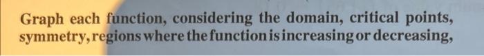Solved Graph each function, considering the domain, critical | Chegg.com