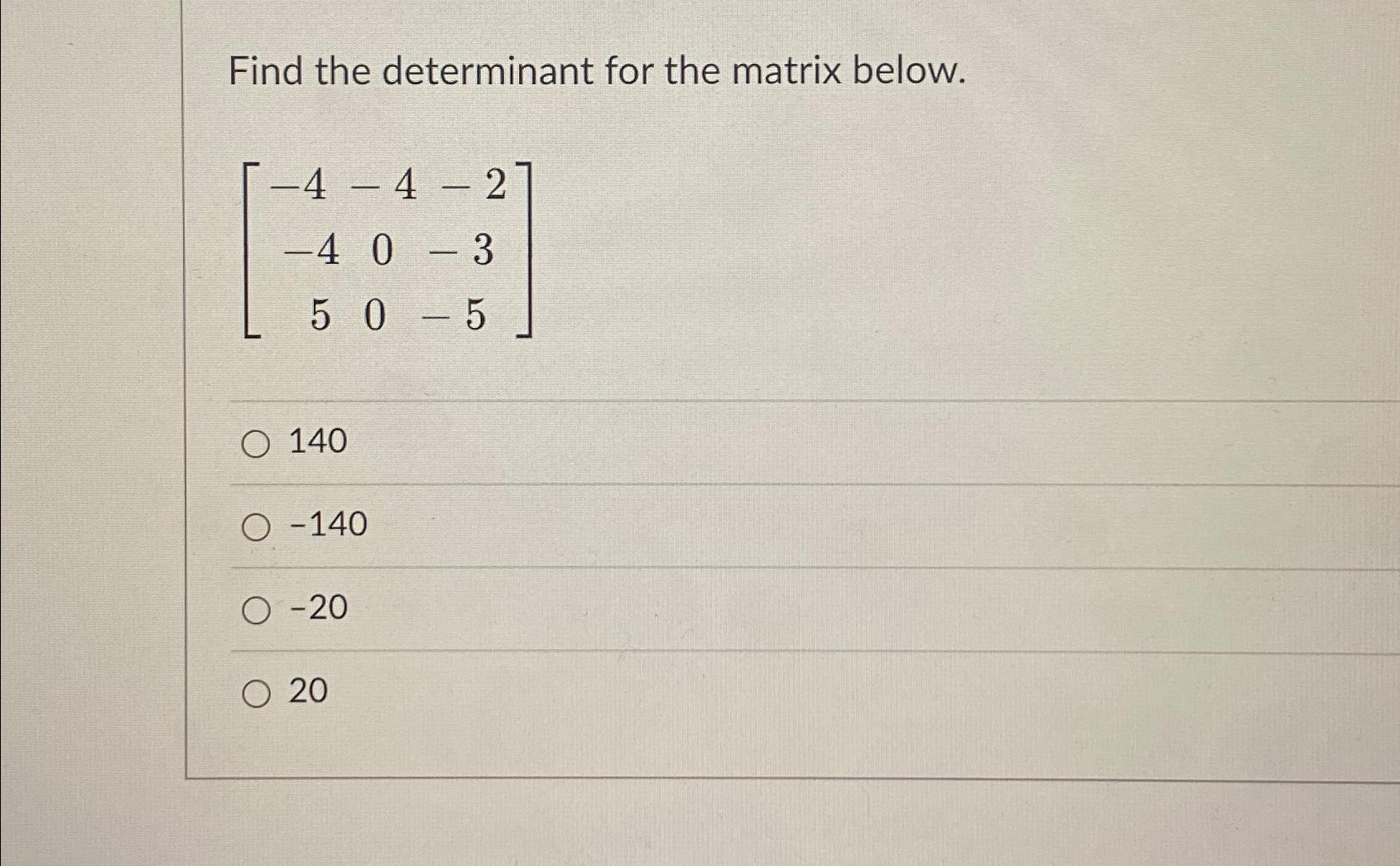 Solved Find the determinant for the matrix | Chegg.com